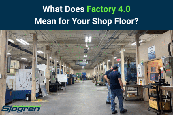 What Does Factory 4.0 Mean for Your Shop Floor? - Sjogren Industries ...